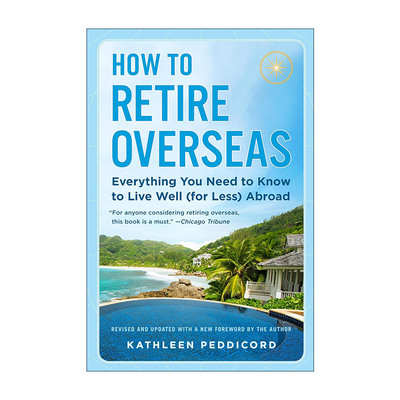 英文原版 How to Retire Overseas 如何在海外退休 在国外过得好 花得少 你需要知道的一切 Kathleen Peddicord 进口英语原版书籍