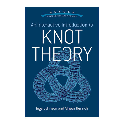 英文原版 An Interactive Introduction to Knot Theory 扭结理论交互式导论 数学 拓扑学 Inga Johnson 英文版 进口英语原版书籍