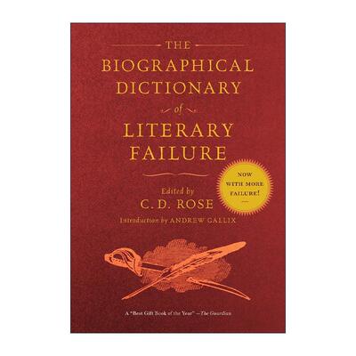 英文原版 The Biographical Dictionary of Literary Failure 文学失败传记词典 未被载入文学史册的作家故事 C. D. Rose 英文版