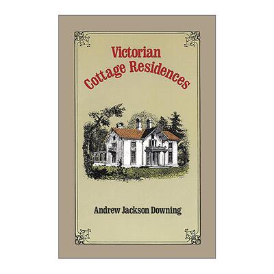 英文原版 Victorian Cottage Residences 维多利亚时代的别墅住宅 建筑装饰设计插图指南 美国风景园林奠基人安德鲁·杰克逊·唐宁