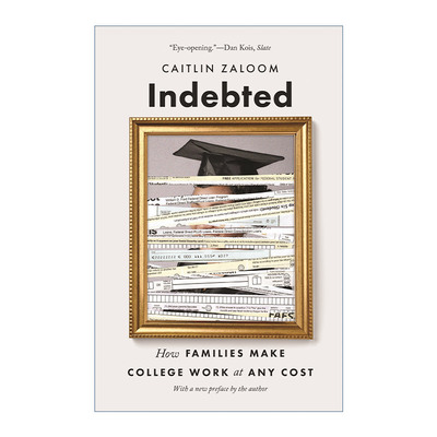 Indebted 负债累累 美国家庭如何不惜代价支付学费 Caitlin Zaloom