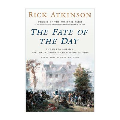 英文原版 The Fate of the Day 命运之日 1777-1780年美国战争 从提康德罗加堡到查尔斯顿 精装 Rick Atkinson 进口英语原版书籍