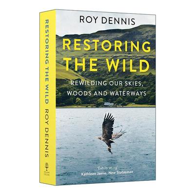 英文原版 Restoring the Wild 恢复自然 帮助濒危动物恢复家园的真实故事 Roy Dennis 英文版 进口英语原版书籍