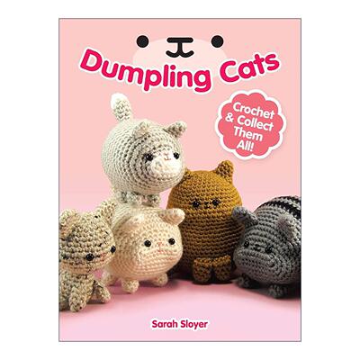 英文原版 Dumpling Cats 饺子猫 钩针编织插图指南 自制手工公仔礼物 Sarah Sloyer 英文版 进口英语原版书籍