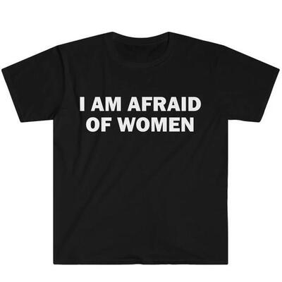 I Am Afraid of Women我害怕女人趣味搞笑字母纯棉情侣短袖T恤男