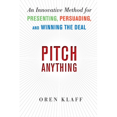 Pitch Anything: An Innovative Method for Presenting, Persuading, and Winning the Deal 竭力推销：呈现，说服，并赢得目标