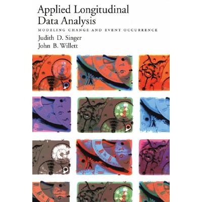 Applied Longitudinal Data Analysis Modeling Change and Event Occurrence 应用纵向数据分析：变化和事件发生建模 9780195152