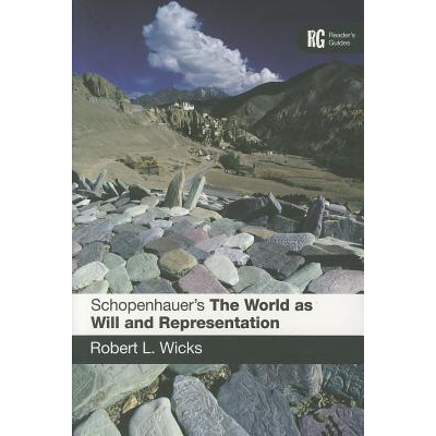 Schopenhauer’s The World as Will and Representation A Reader’s Guide 叔本华《作为意志和表象的世界》：读者指南 9781441