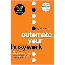 Automate Your Busywork Do Less, Achieve More, And Save Your Brain For The Big Stuff 繁忙工作自动化：少做、多成就、把你