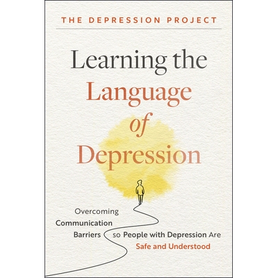 Learning The Language Of Depression Overcoming Communication Barriers So People With Depression Are Safe And Understood
