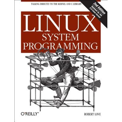 Linux System Programming Talking Directly to the Kernel and C Library Linux 系统编程：直接与内核和 C 库对话 97814493395