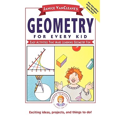 Janice Vancleave’S Geometry for Every Kid Easy a Ctivities That Make Learning Geometry Fun Janice Vancleave 每个孩子都