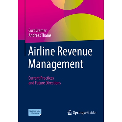 Airline Revenue Management Current Practices and Future Directions 航空公司收入管理：当前实践与未来方向 9783658337209