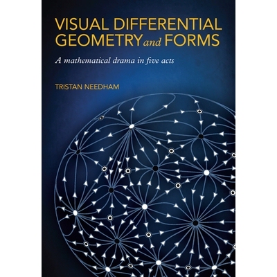 Visual Differential Geometry and Forms A Mathematical Drama in Five Acts 视觉微分几何与形式：五幕数学剧 9780691203690