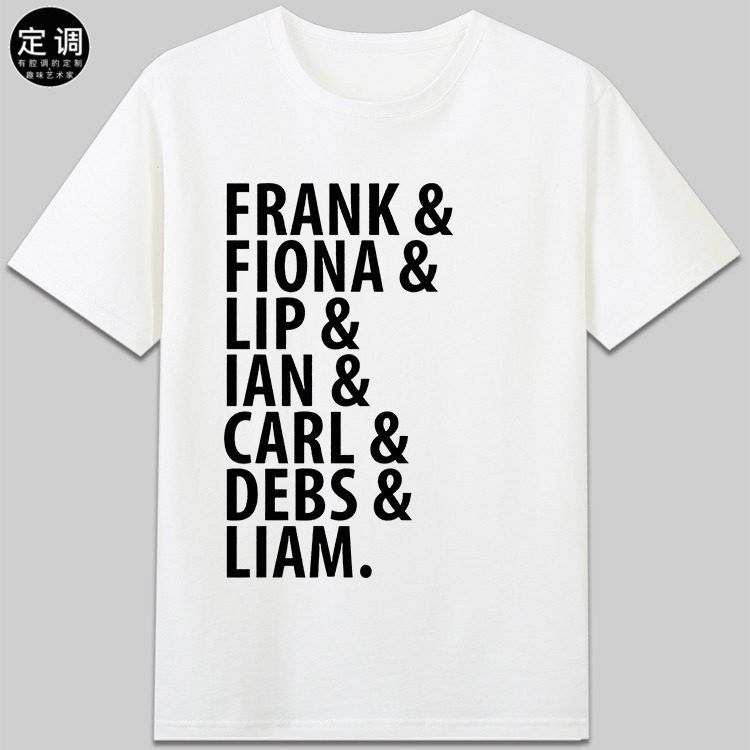 FRANK FIONA LIP IAN CARL DEBS LIAM盖拉格家族gallagher人名t恤