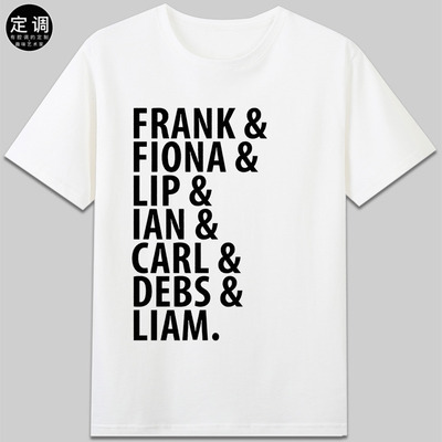FRANK FIONA LIP IAN CARL DEBS LIAM盖拉格家族gallagher人名t恤