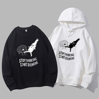 stop thinking start drinking饮酒主题可爱喝酒宽松圆领卫衣帽衫