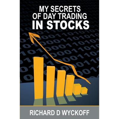 按需印刷 My Secrets of Day Trading 我的股票日内交易秘诀 D Richard Wyckoff 英文原版