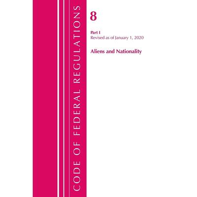 预售 Code of Federal Regulations  Title 08 Aliens and Nationality  Revised as of January 1  2020英文原版 Bloomsbury