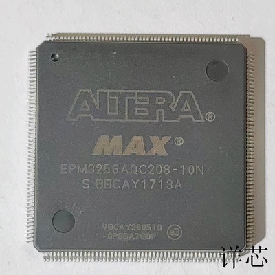 EPM3256AQC208-10N全新原装 原厂渠道 咨询下单 保证质量