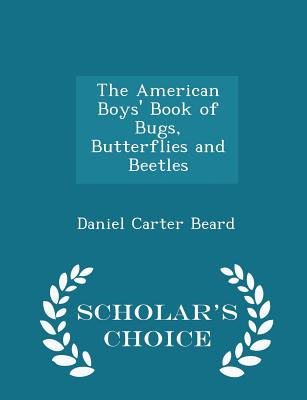 【预售】The American Boys' Book of Bugs, Butterflies and Beetles- Scholar's ...