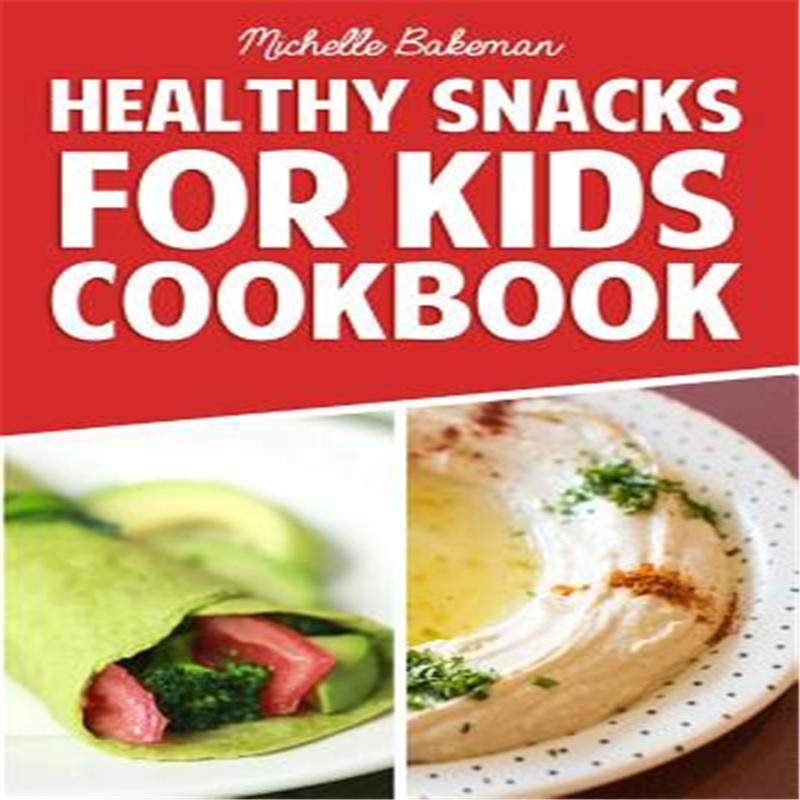 【预售】Healthy Snacks for Kids Cookbook: Simple& Easy Recipes Kids Won't ...