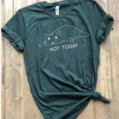 NOT TODAY Cartoon Cat Women tshirts Ladies t-shirts tops tee
