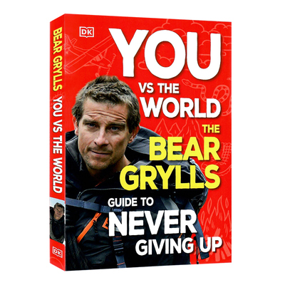 DK出品你与世界英文原版You Vs the World The Bear Grylls Guide to Never Giving Up 贝尔格里尔斯之永不放弃户外冒险指南