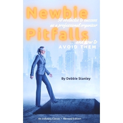 预订 Newbie Pitfalls: 50 Obstacles to Success as a Professional Organizer and How to Avoid Them: 9780985276836