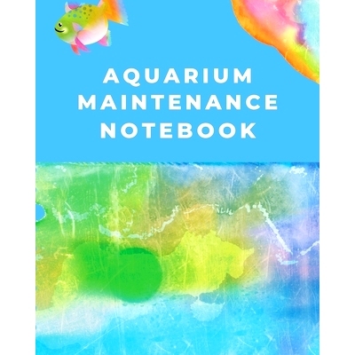 预订 Aquarium Maintenance Notebook: Fish Hobby Fish Book Log Book Plants Pond Fish Freshwater Pacific Northwest Ecology