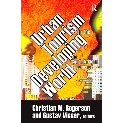 预订 Urban Tourism in the Developing World: The South African Experience 发展中世界的城市旅游：南非经验: 9781138540156
