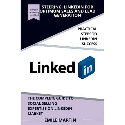 预订 Steering Linkedin for Optimum Sales and Lead Generation: The Complete Guide to Social Selling Expertise on LinkedIn