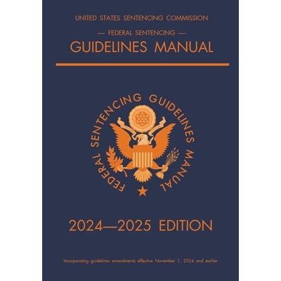预订 Federal Sentencing Guidelines Manual; 2024-2025 Edition: With inside-cover quick-reference sentencing table: 978164