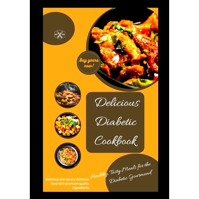 预订 Delicious diabetic cook book: Healthy, tasty meals for the diabetic gourmand: 9798392333028