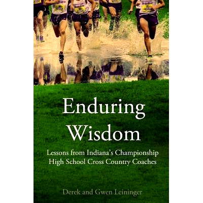 预订 Enduring Wisdom: Lessons from Indiana’s Championship High School Cross Country Coaches: 9781545577004