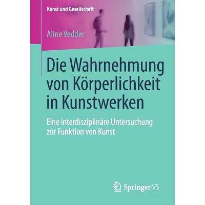 预订 Die Wahrnehmung von Körperlichkeit in Kunstwerken: Eine interdisziplinäre Untersuchung zur Funktion von Kunst 艺