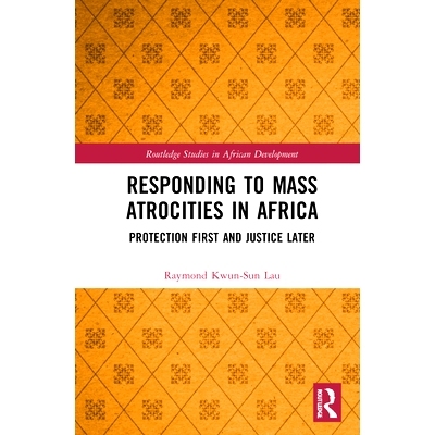 预订 Responding to Mass Atrocities in Africa: Protection First and Justice Later 回应非洲的大规模暴行：保护在前公正在后: