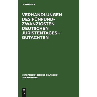 预订 Verhandlungen des Fünfundzwanzigsten Deutschen Juristentages – Gutachten: 9783112344552
