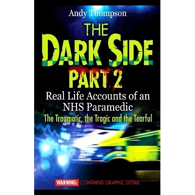 预订 The Dark Side Part 2: Real Life Accounts of an NHS Paramedic The Traumatic, the Tragic and the Tearful: 97819071404