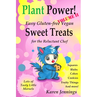 预订 Plant Power! Volume II Easy Gluten-free Vegan Sweet Treats for the Reluctant Chef: 9781989026106