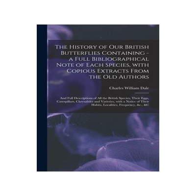 [预订]The History of Our British Butterflies Containing - a Full Bibliographical Note of Each Species, Wit 9781013896231