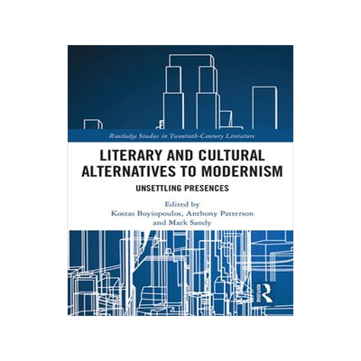 [预订]Literary and Cultural Alternatives to Modernism: Unsettling Presences 9781032093345