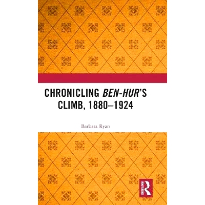 预订 Chronicling Ben-Hur’s Climb, 1880-1924 记录宾虚的攀登 1880-1924: 9781472457196