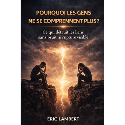 预订 Pourquoi les Gens ne se Comprennent Plus: Sortir de l’épuisement relationnel sans se fermer 9798241475909