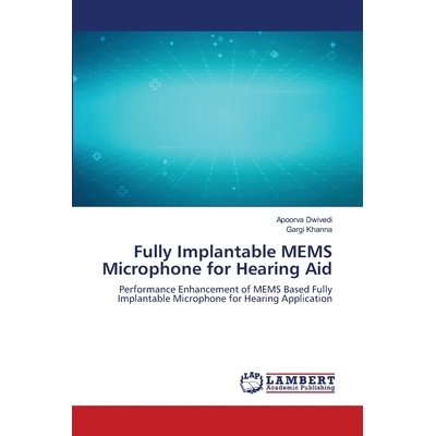 预订 Fully Implantable MEMS Microphone for Hearing Aid: 9786203197075