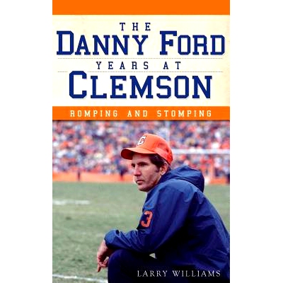 预订 The Danny Ford Years at Clemson: Romping and Stomping: 9781540232069