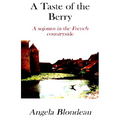 预订 A Taste of the Berry: A Sojourn in the French Countryside: 9781413468564