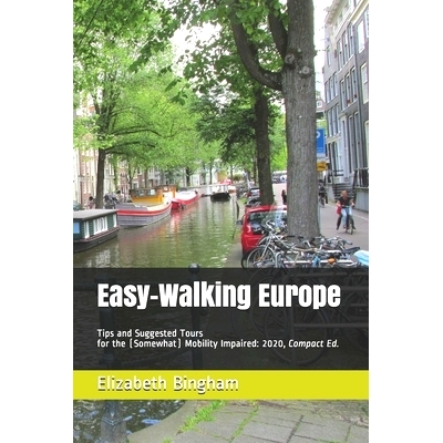 预订 Easy-Walking Europe: Tips and Suggested Tours for the (Somewhat) Mobility Impaired: 2020, Compact Edition: 97816723