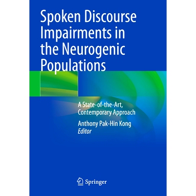 预订 Spoken Discourse Impairments in the Neurogenic Populations: A State-of-the-Art, Contemporary Approach 神经源性人群