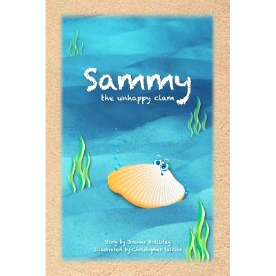 预订 Sammy, the Unhappy Clam: 9781499141429